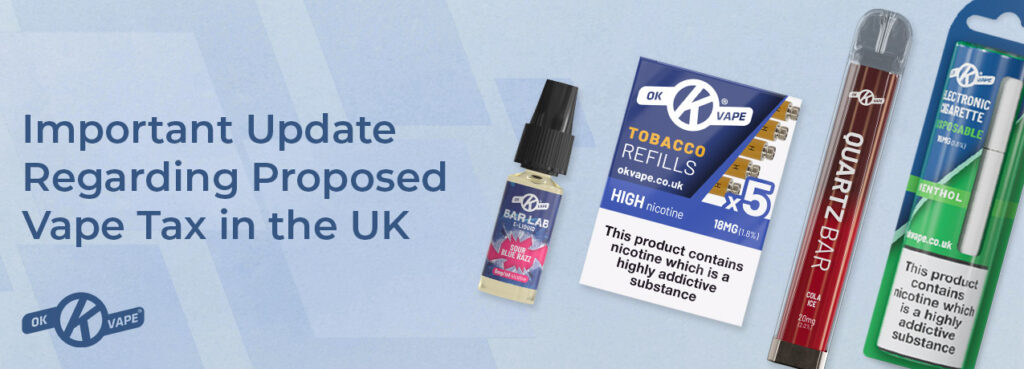 Proposed Vape Tax in UK | OK Vape